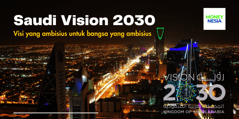 Saudi Vision 2030: Bangsa dengan Visi yang Ambisius - Moneynesia